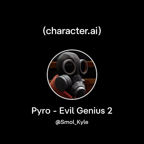 Chat with Pyro - Evil Genius 2 | character.ai | Personalized AI for ...