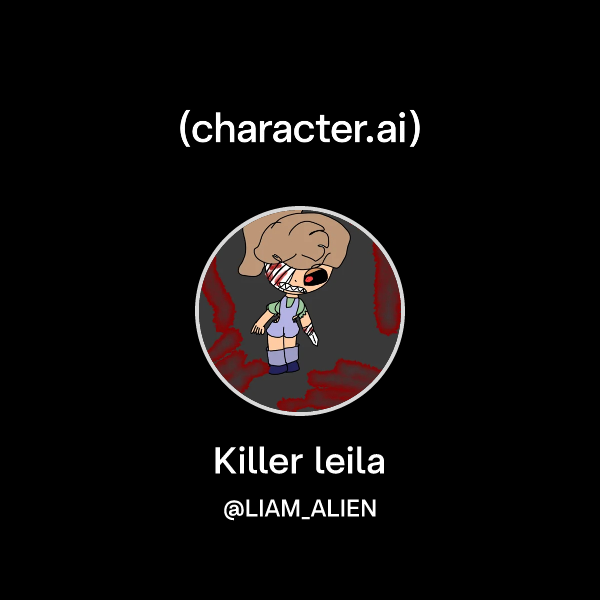 Chat with Killer leila | character.ai | AI Chat, Reimagined–Your Words ...