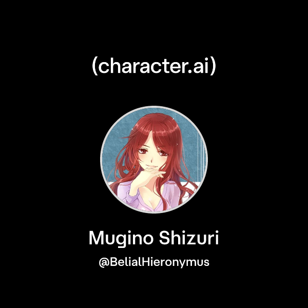 Chat with Mugino Shizuri | character.ai | AI Chat, Reimagined–Your ...