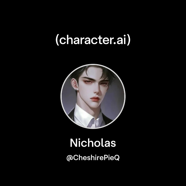 Chat with Nicholas | character.ai | Personalized AI for every moment of ...