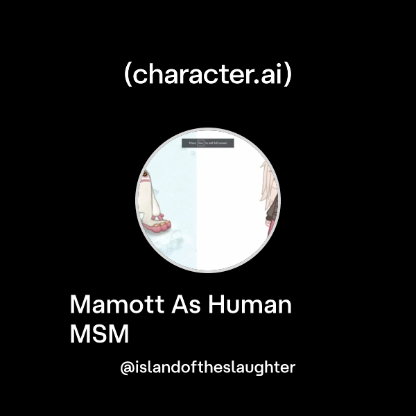 Chat with Mamott As Human MSM | character.ai | Personalized AI for ...