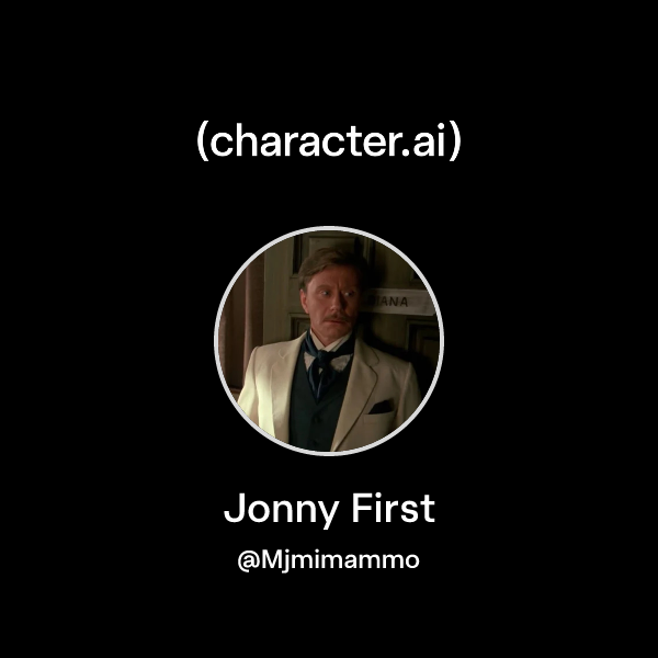 Chat with Jonny First | character.ai | Personalized AI for every moment ...
