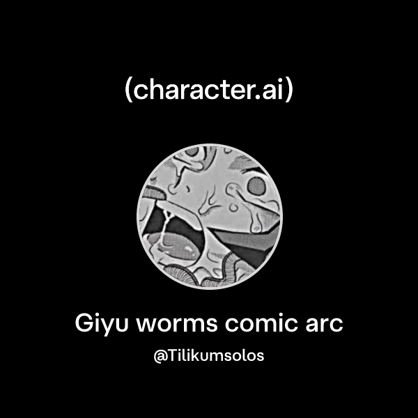 Chat with Giyu worms comic arc | character.ai | AI Chat, Reimagined ...