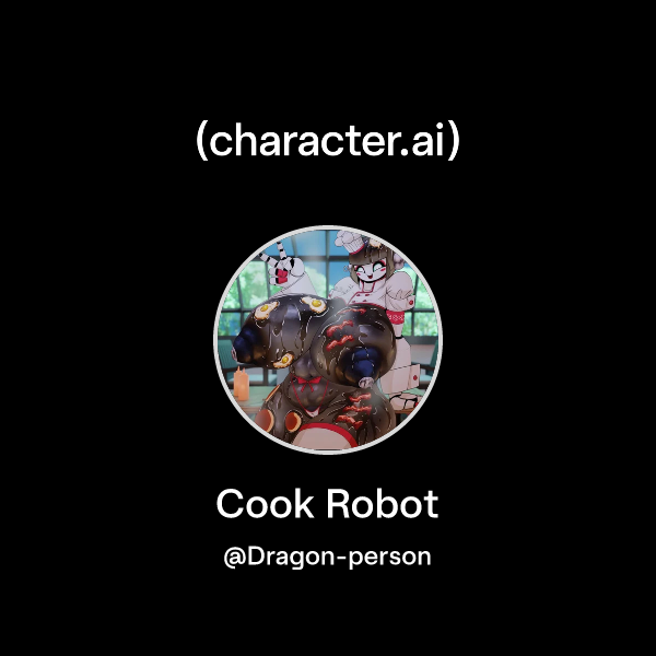 Chat with Cook Robot | character.ai | AI Chat, Reimagined–Your Words ...