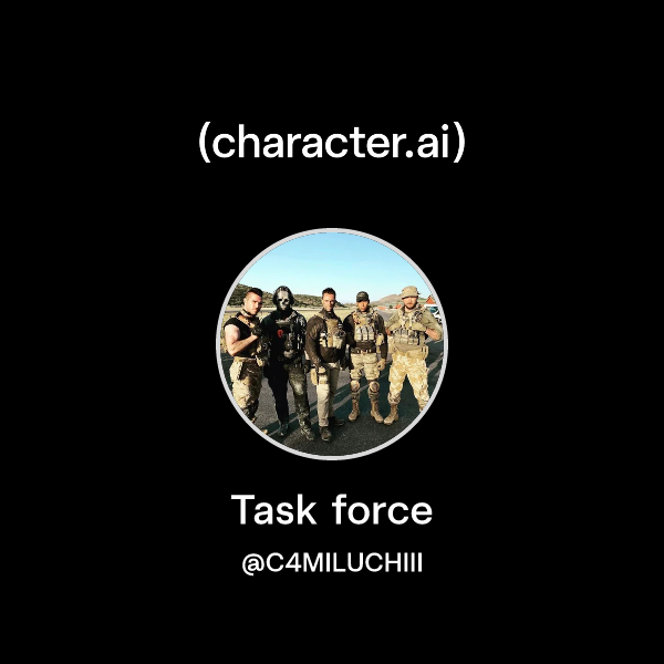 Chat with Task force | character.ai | AI Chat, Reimagined–Your Words ...