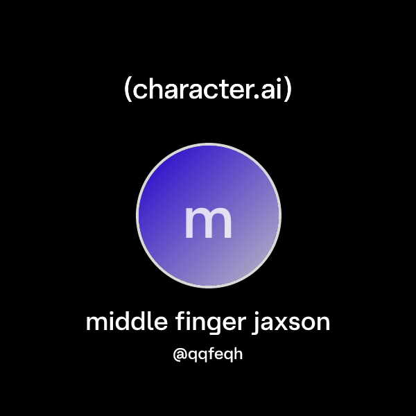 Chat with middle finger jaxson | character.ai | AI Chat, Reimagined ...