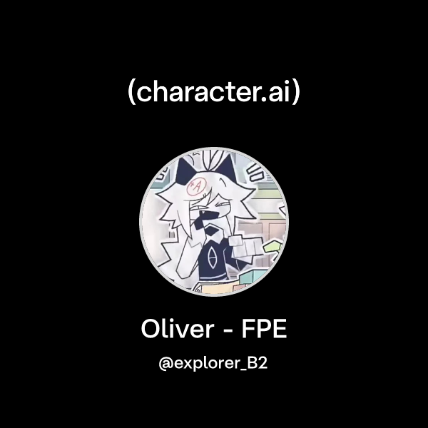 Chat with Oliver - FPE | character.ai | AI Chat, Reimagined–Your Words ...