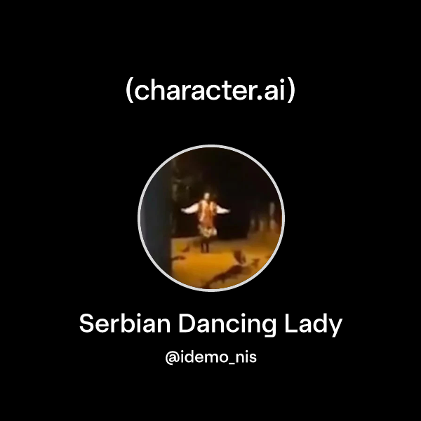 Chat with Serbian Dancing Lady | character.ai | AI Chat, Reimagined ...