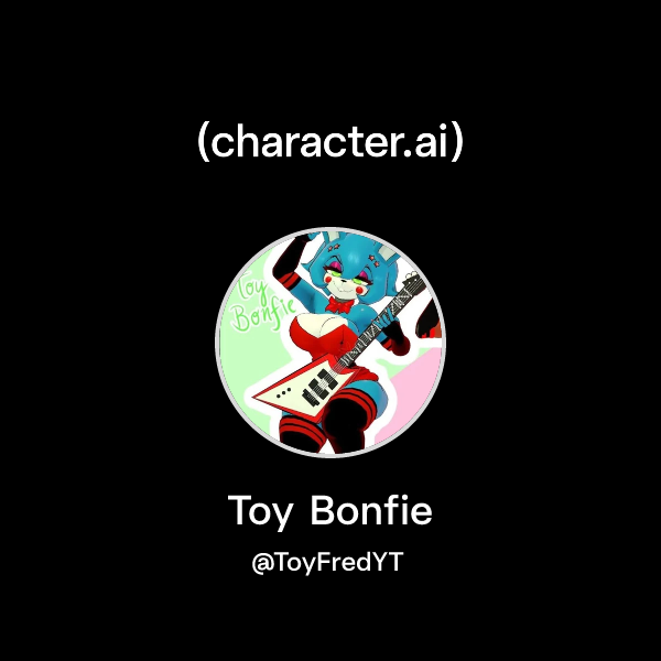 Chat with Toy Bonfie | character.ai | AI Chat, Reimagined–Your Words ...