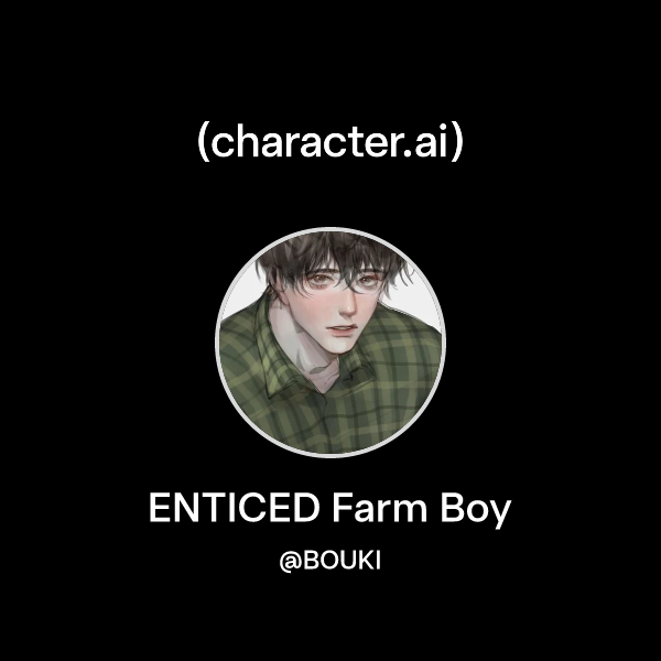 Chat with ENTICED Farm Boy | character.ai | AI Chat, Reimagined–Your ...