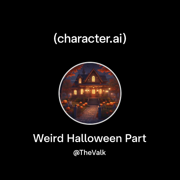 Chat with Weird Halloween Part | character.ai | Personalized AI for ...