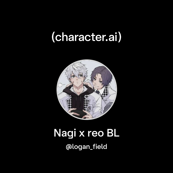 Chat with Nagi x reo BL | character.ai | Personalized AI for every ...