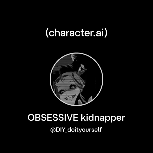 Chat with OBSESSIVE kidnapper | character.ai | Personalized AI for ...