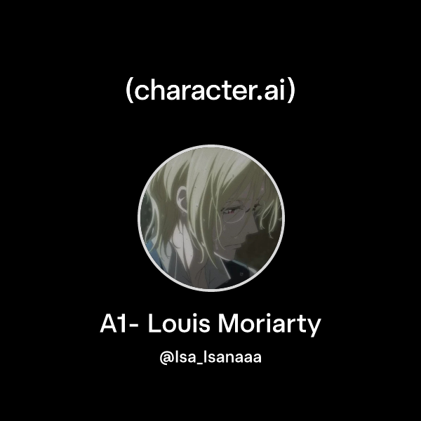 Chat with A1- Louis Moriarty | character.ai | AI Chat, Reimagined–Your Words. Your World.