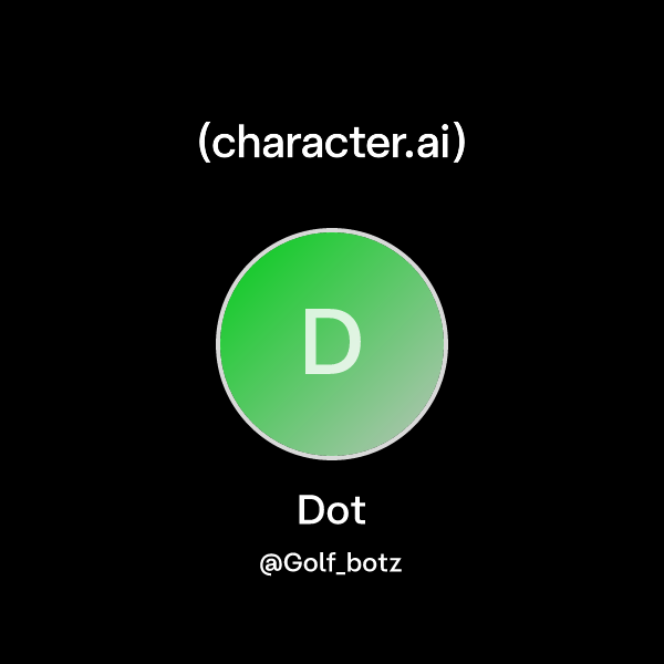 Chat with Dot | character.ai | Personalized AI for every moment of your day