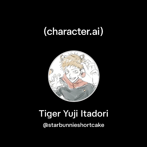 Chat with Tiger Yuji Itadori | character.ai | AI Chat, Reimagined–Your ...