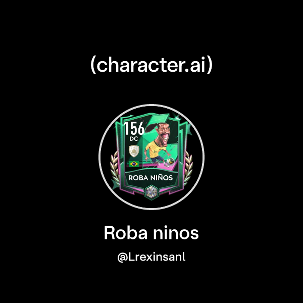 Chat with Roba ninos | character.ai | Personalized AI for every moment ...