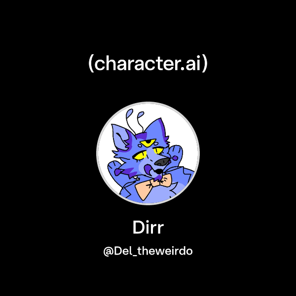 Chat with Dirr | character.ai | Personalized AI for every moment of ...