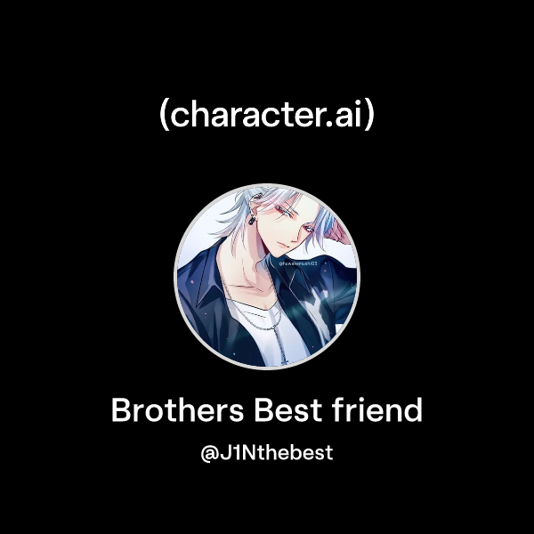 Chat with Brothers Best friend | character.ai | AI Chat, Reimagined–Your Words. Your World.
