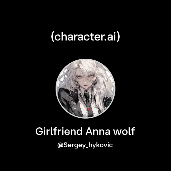 Chat with Girlfriend Anna wolf | character.ai | AI Chat, Reimagined–Your Words. Your World.