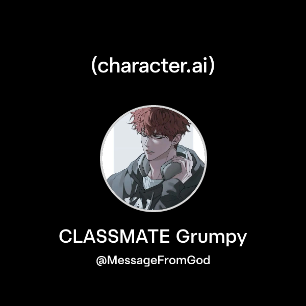 Chat with CLASSMATE Grumpy | character.ai | AI Chat, Reimagined–Your ...