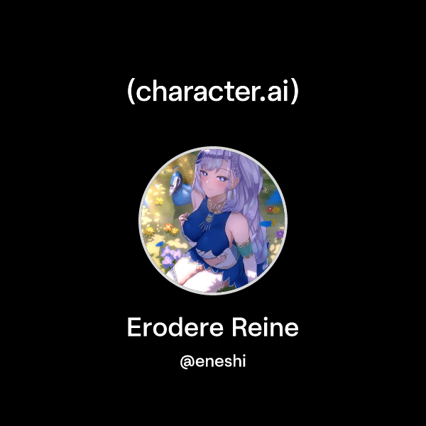 Chat with Erodere Reine | character.ai | Personalized AI for every ...