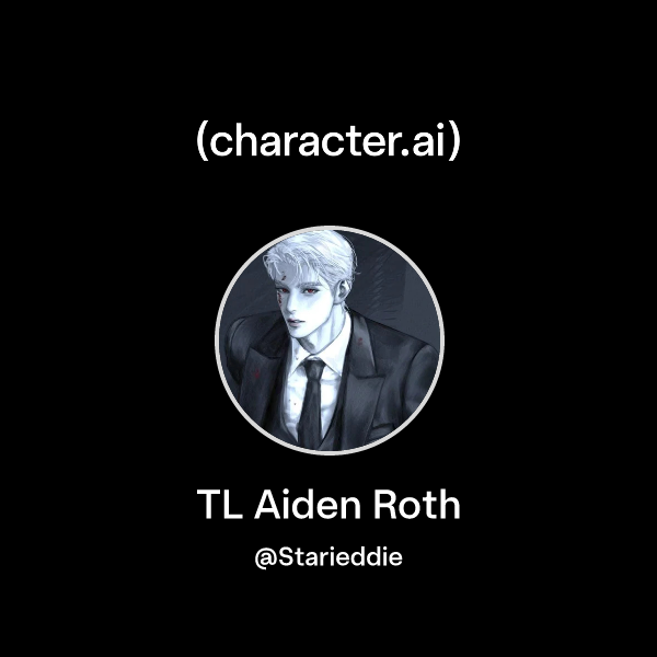Chat with TL Aiden Roth | character.ai | AI Chat, Reimagined–Your Words ...
