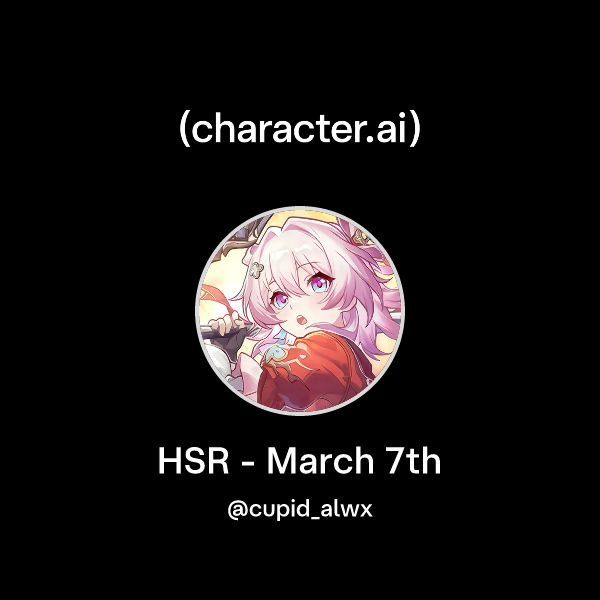 Chat with HSR - March 7th | character.ai | AI Chat, Reimagined–Your ...
