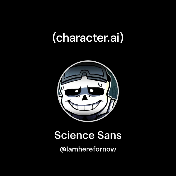 Chat with Science Sans | character.ai | AI Chat, Reimagined–Your Words ...