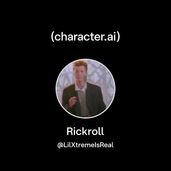 Chat with Rickroll | character.ai | AI Chat, Reimagined–Your Words ...