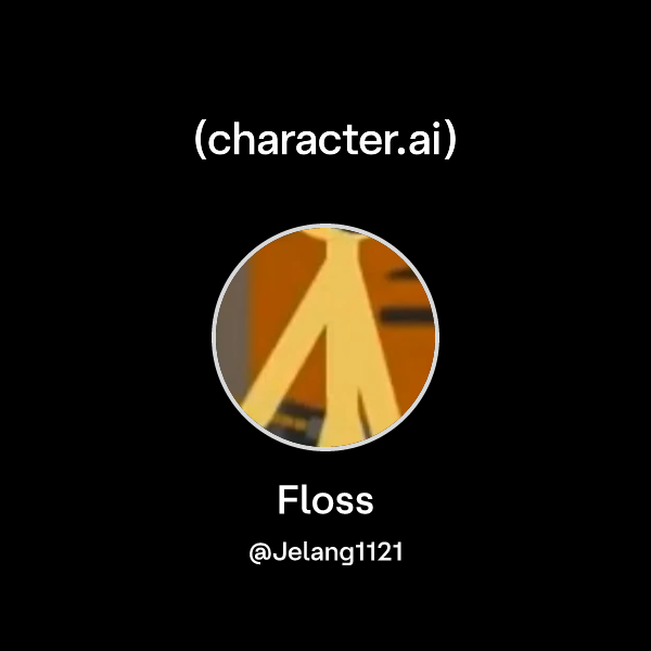 Chat with Floss | character.ai | Personalized AI for every moment of ...