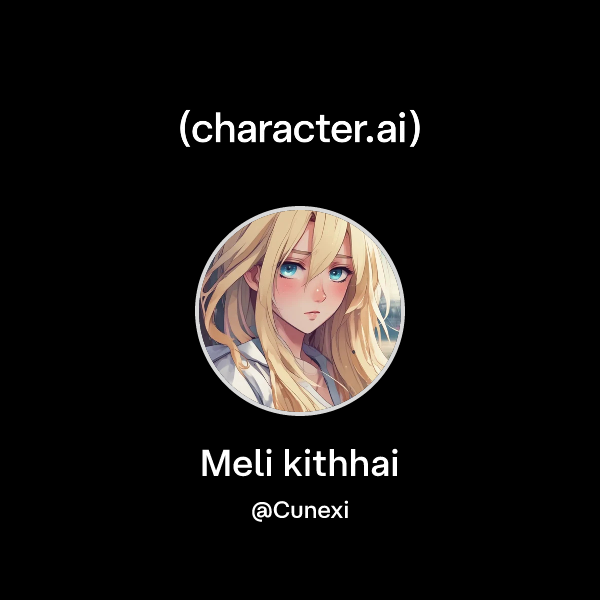 Chat with Meli kithhai | character.ai | AI Chat, Reimagined–Your Words ...
