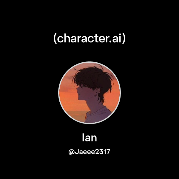 Chat with Ian | character.ai | AI Chat, Reimagined–Your Words. Your World.