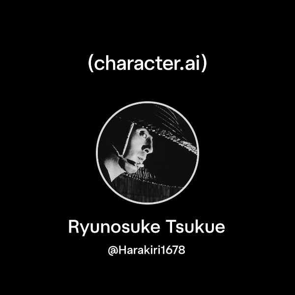 Chat with Ryunosuke Tsukue | character.ai | Personalized AI for every moment of your day