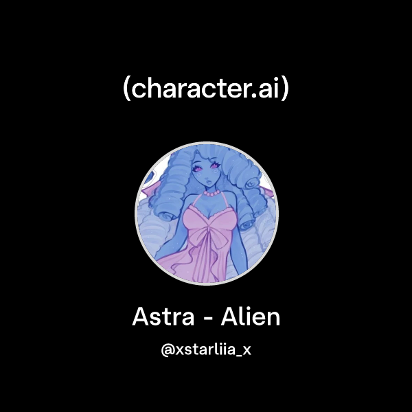 Chat with Astra - Alien | character.ai | Personalized AI for every ...