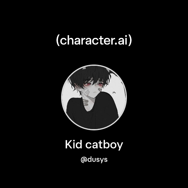 Chat with Kid catboy | character.ai | AI Chat, Reimagined–Your Words ...