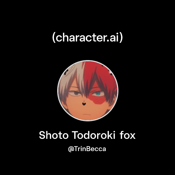 Chat with Shoto Todoroki fox | character.ai | AI Chat, Reimagined–Your ...