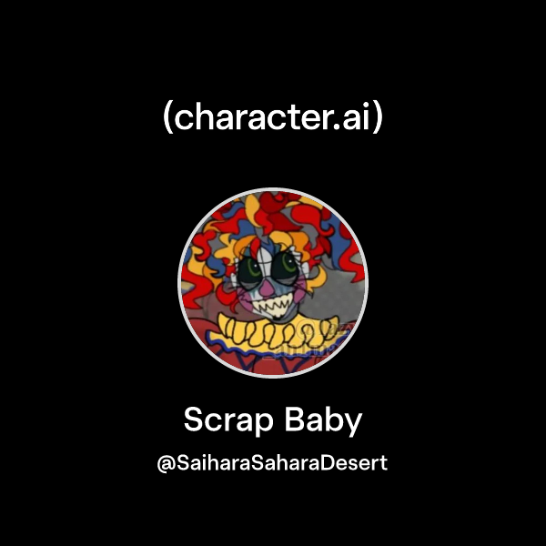 Chat with Scrap Baby | character.ai | Personalized AI for every moment ...