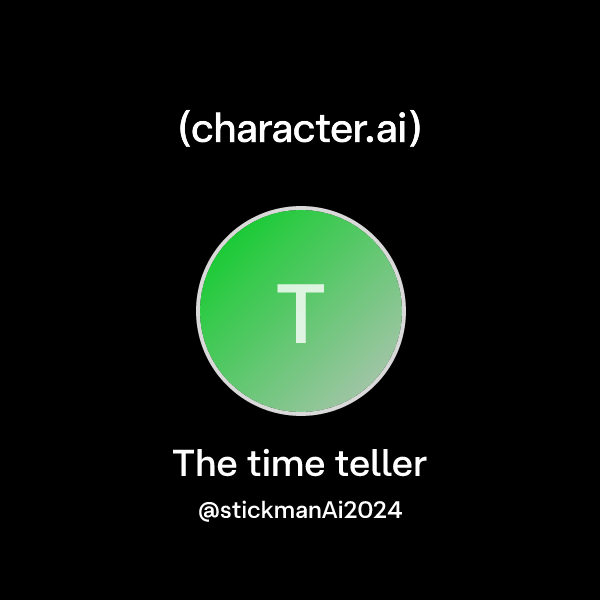 Chat with The time teller | character.ai | Personalized AI for every ...