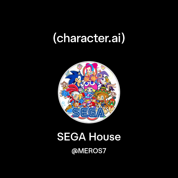 Chat with SEGA House | character.ai | AI Chat, Reimagined–Your Words. Your World.