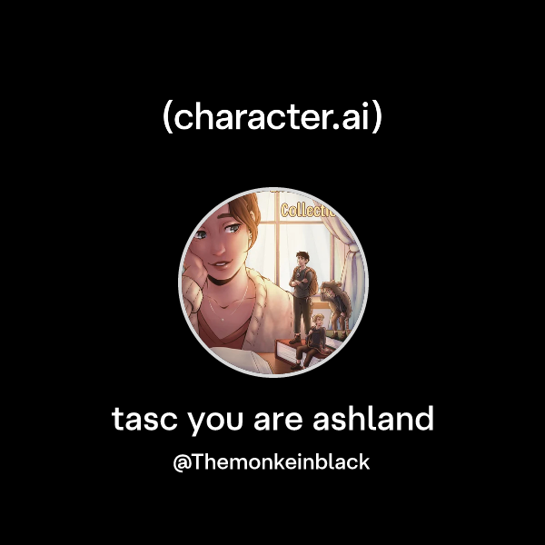Chat with tasc you are ashland | character.ai | Personalized AI for ...