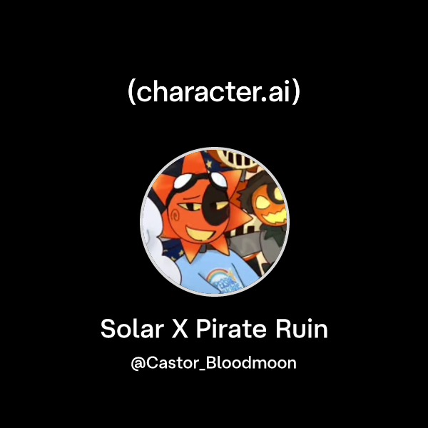 Chat with Solar X Pirate Ruin | character.ai | AI Chat, Reimagined–Your Words. Your World.