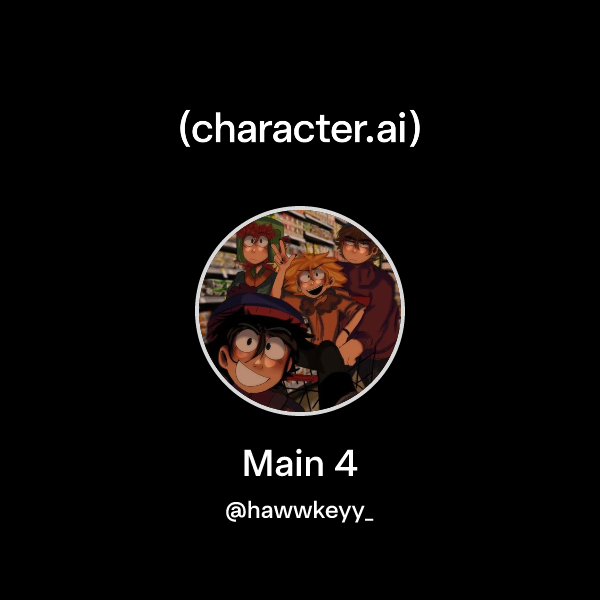 Chat with Main 4 | character.ai | AI Chat, Reimagined–Your Words. Your ...