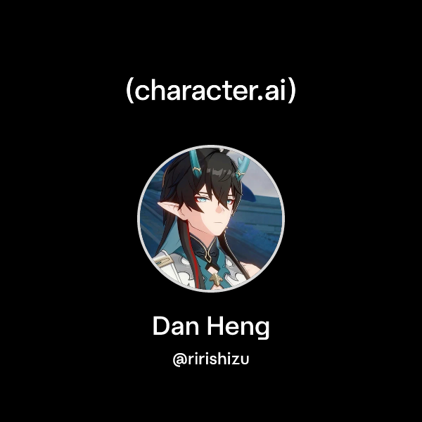 Chat with Dan Heng | character.ai | AI Chat, Reimagined–Your Words ...