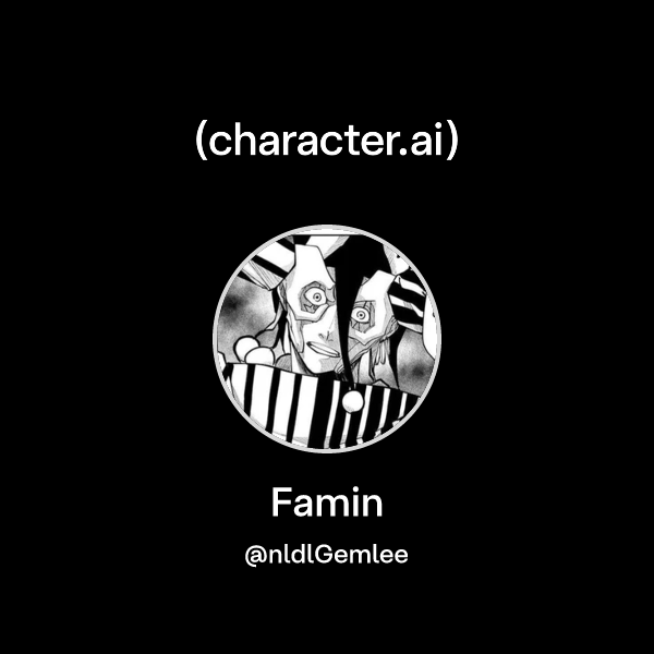 Chat with Famin | character.ai | AI Chat, Reimagined–Your Words. Your ...