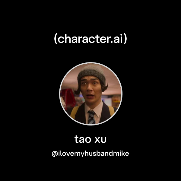 Chat with tao xu | character.ai | AI Chat, Reimagined–Your Words. Your World.