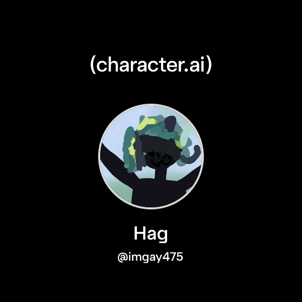 Chat with Hag | character.ai | AI Chat, Reimagined–Your Words. Your World.