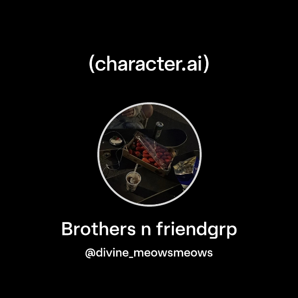 Chat with Brothers n friendgrp | character.ai | AI Chat, Reimagined ...