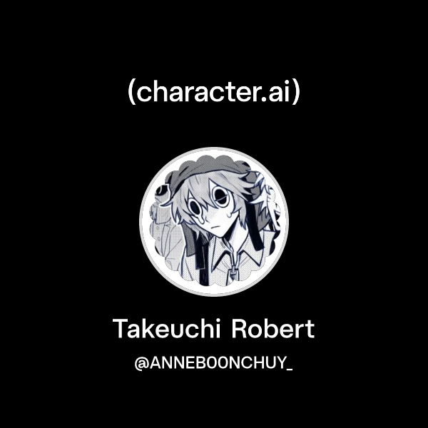 Chat with Takeuchi Robert | character.ai | AI Chat, Reimagined–Your ...