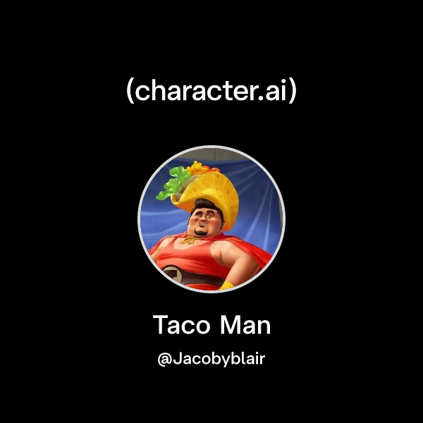 Chat with Taco Man | character.ai | AI Chat, Reimagined–Your Words ...